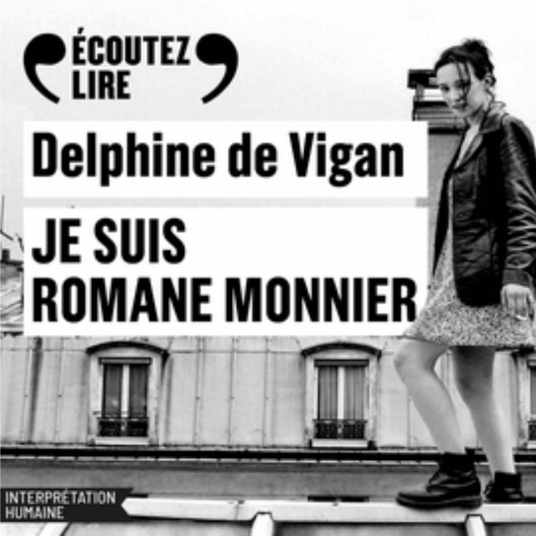 « Je suis Romane Monnier » de Delphine de Vigan, lu par 9 comédiens ...
